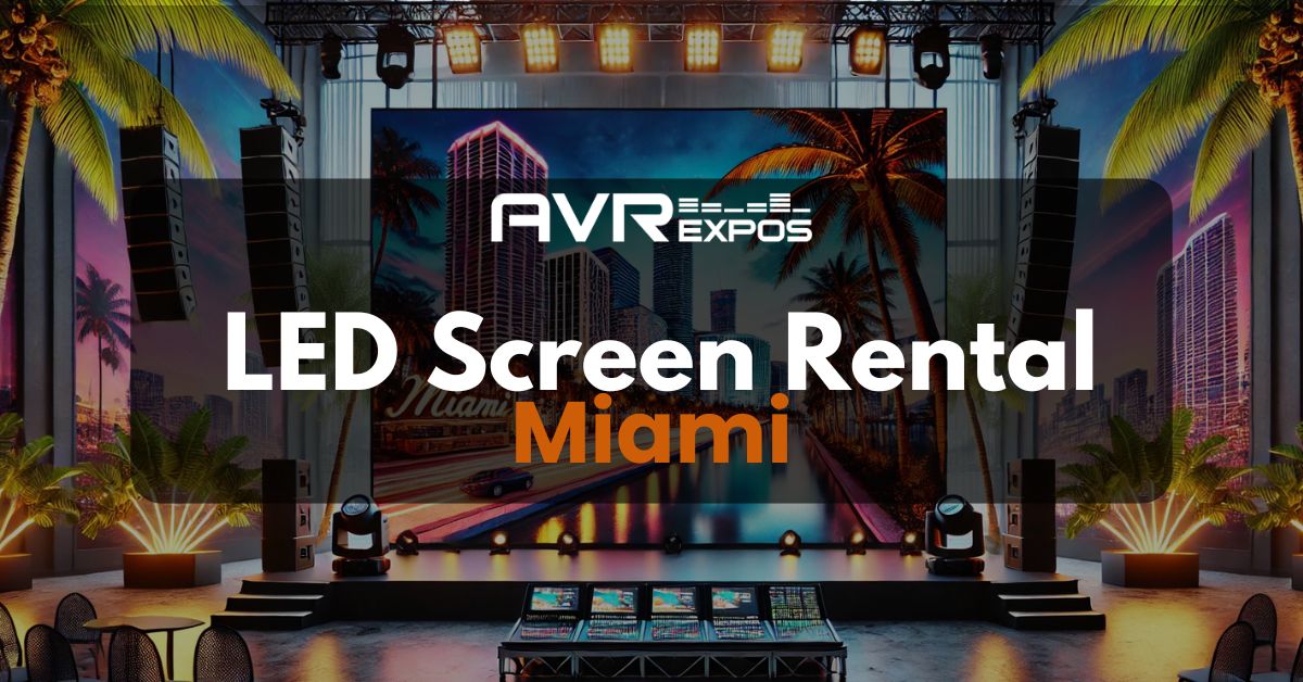 Affordable LED Screen Rentals in Miami | AVR Expos